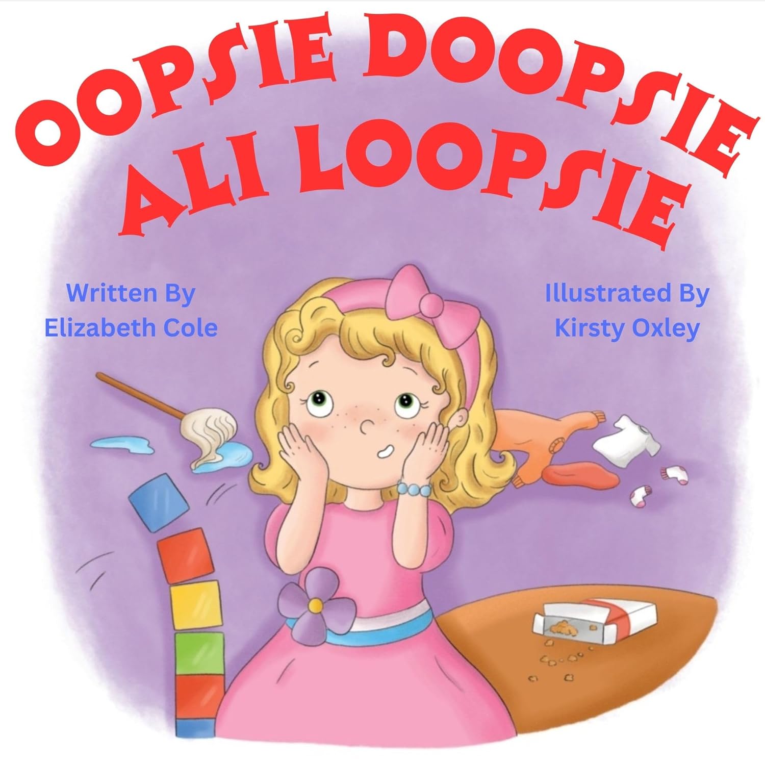 Oopsie Doopsie Ali Loopsie - Kindle edition by Cole, Elizabeth, Oxley, Kirsty. Children Kindle ...