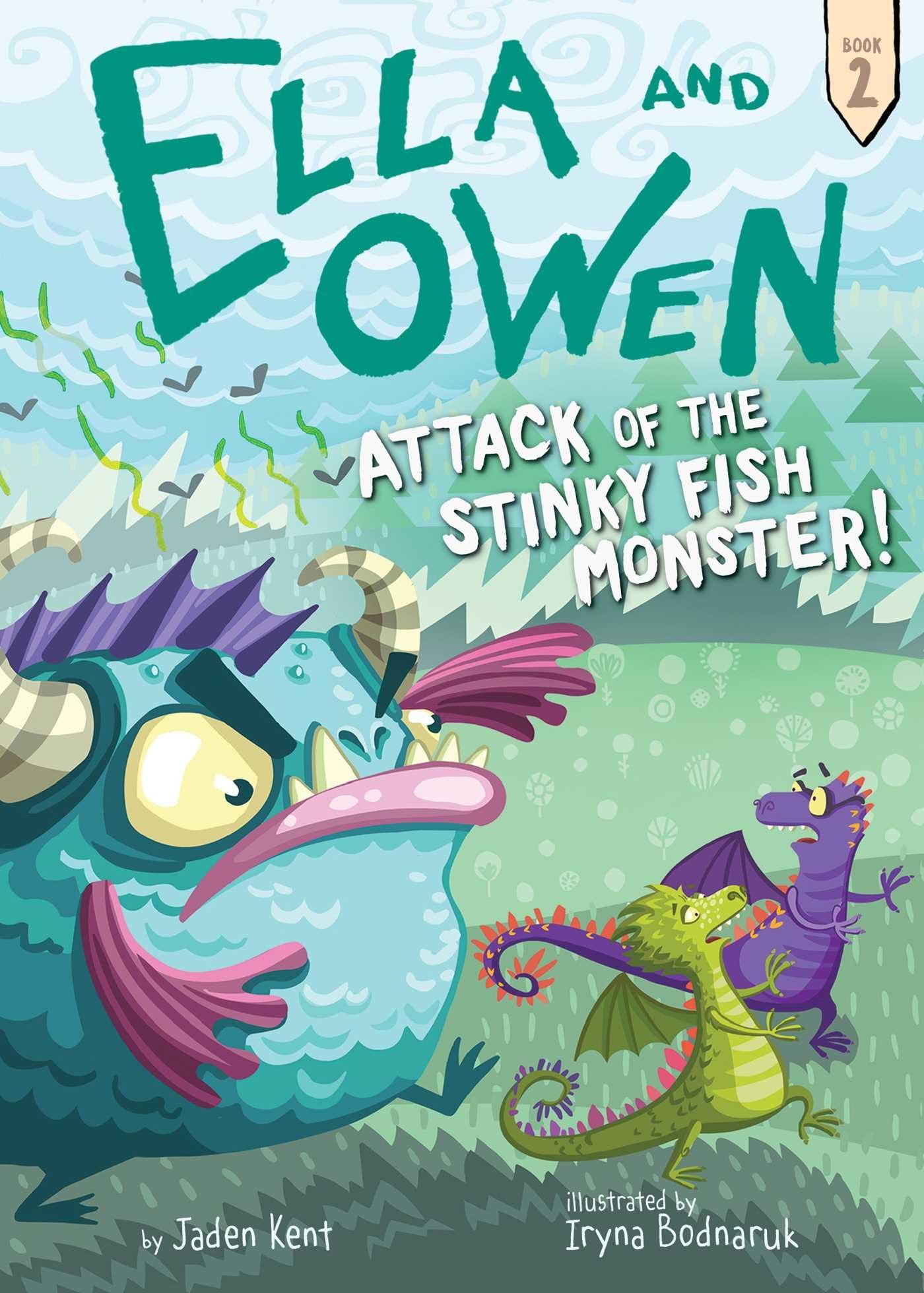 Ella and Owen 2: Attack of the Stinky Fish Monster!: Kent, Jaden ...