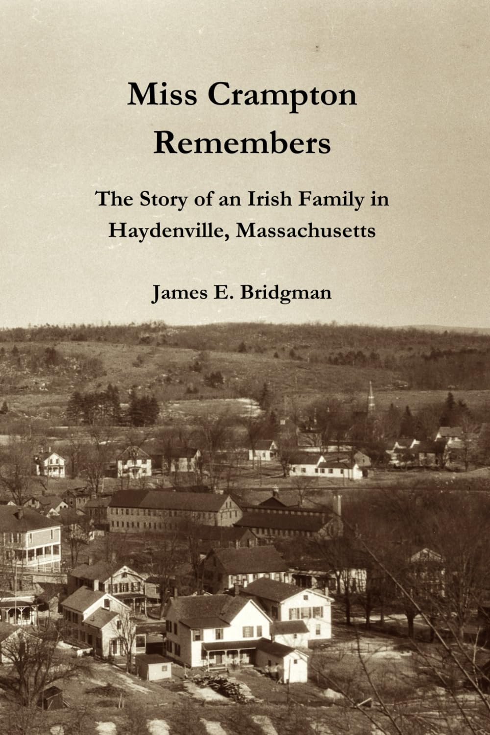 Miss Crampton Remembers: The Story of an Irish Family in Haydenville ...