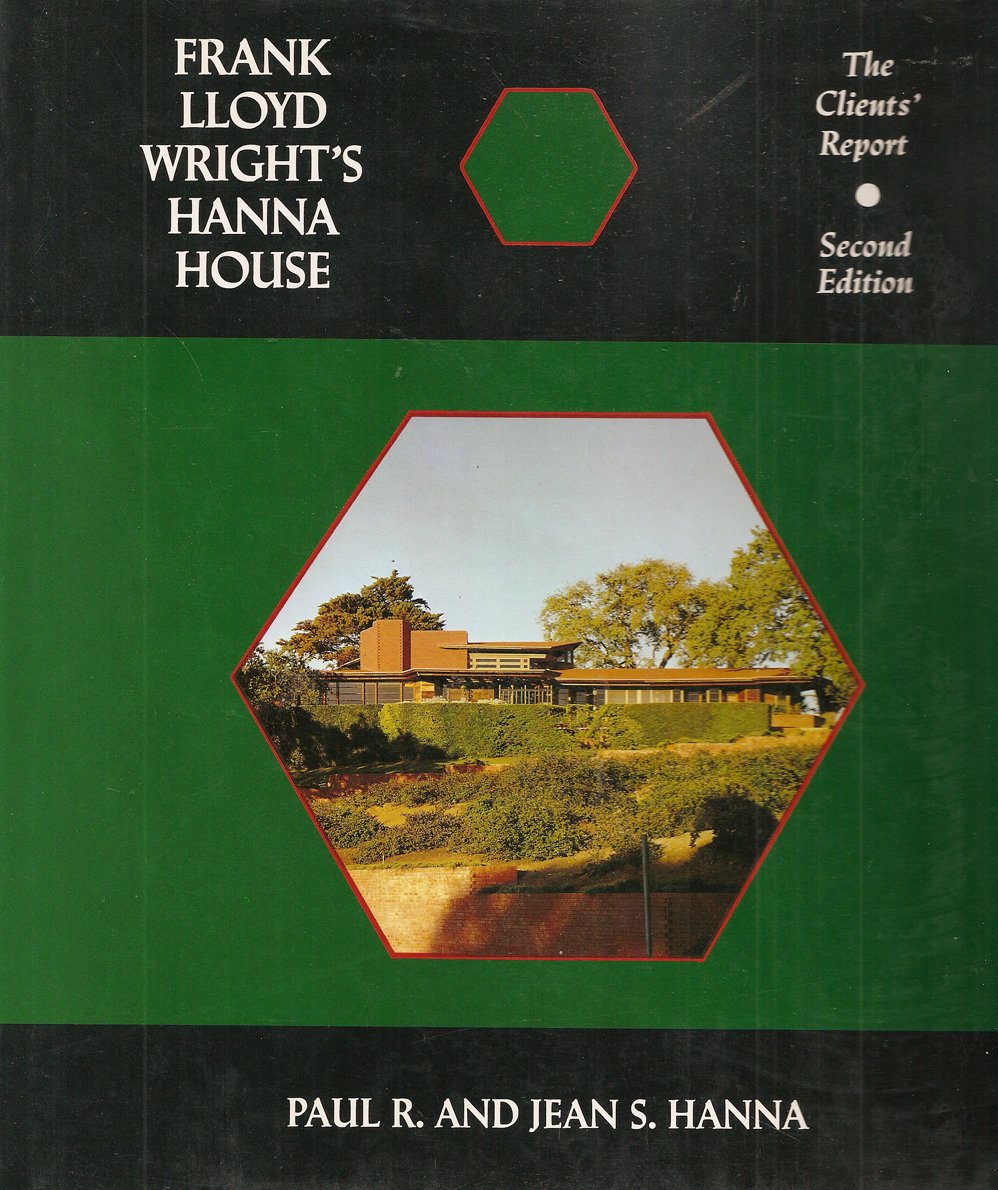 Frank Lloyd Wright's Hanna House, Second Edition: The Clients' Report ...