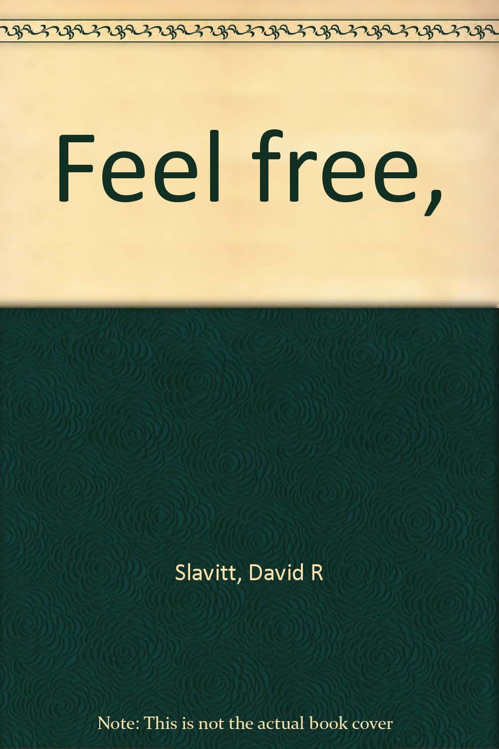 Feel free,: Slavitt, David R: Amazon.com: Books