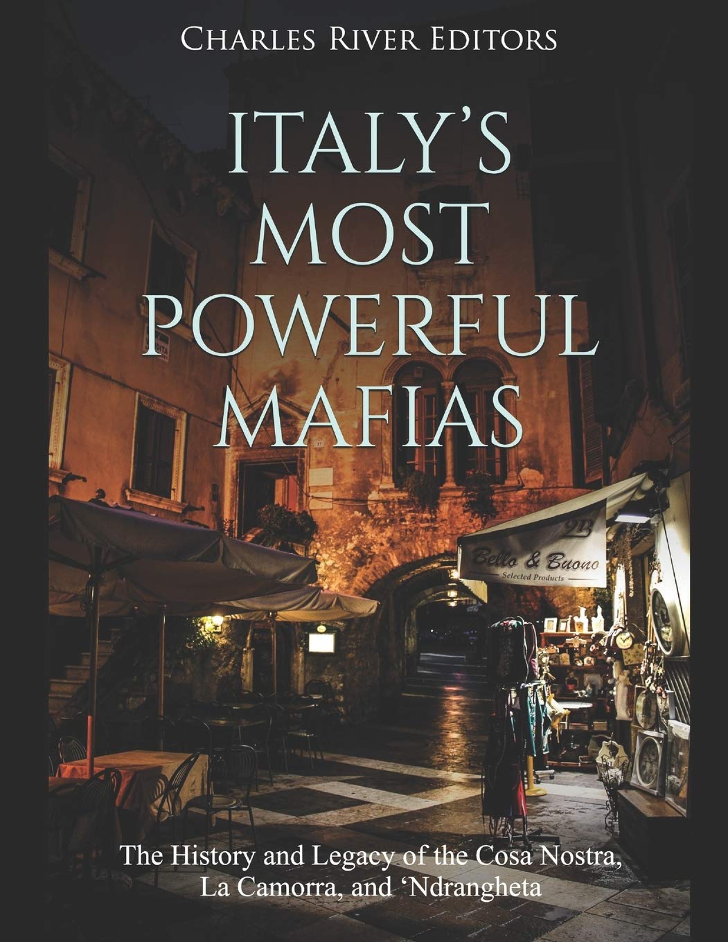 Amazon | Italy’s Most Powerful Mafias: The History and Legacy of the ...