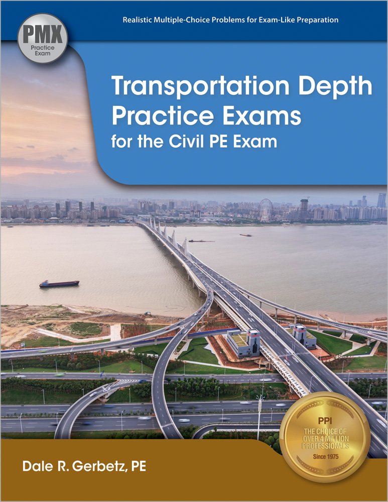 Transportation Depth Practice Exams for the Civil PE Exam: Gerbetz PE ...