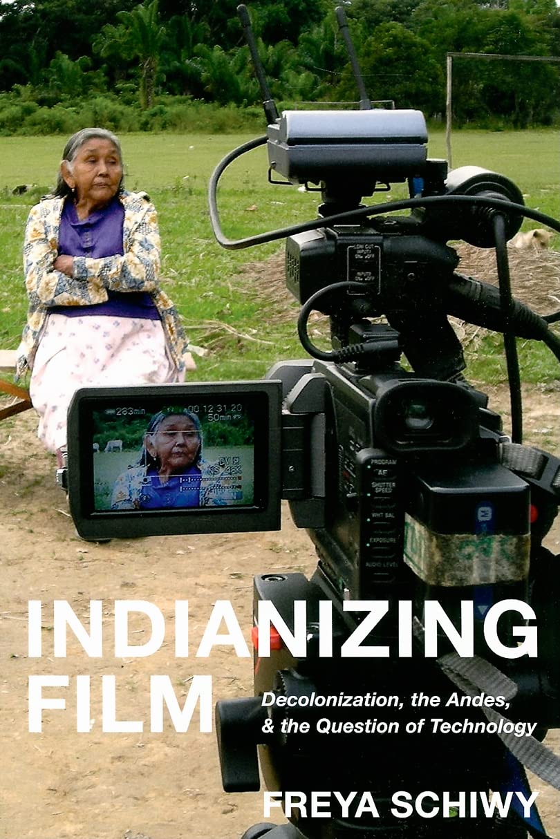 Indianizing Film: Decolonization, the Andes, and the Question of ...