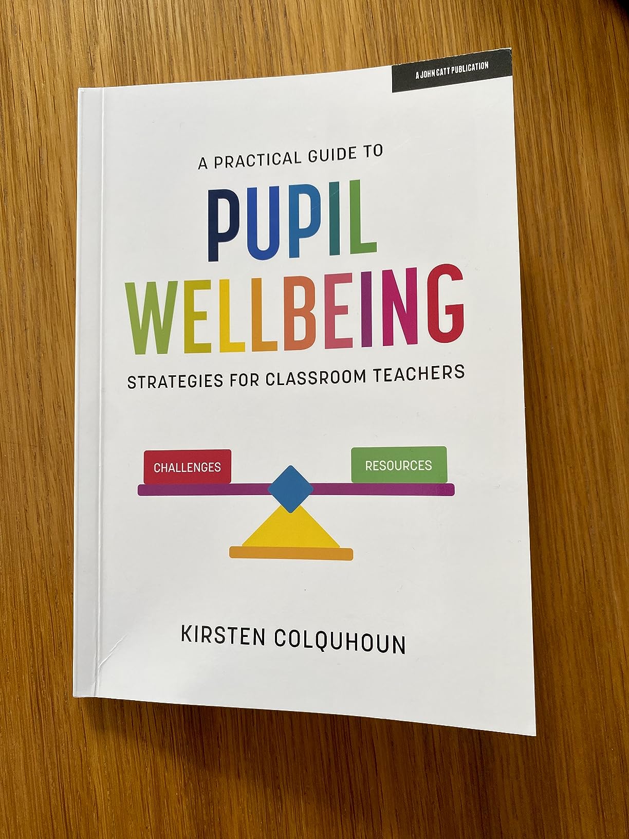 A Practical Guide to Pupil Wellbeing: Strategies for classroom teachers : Colquhoun, Kirsten ...