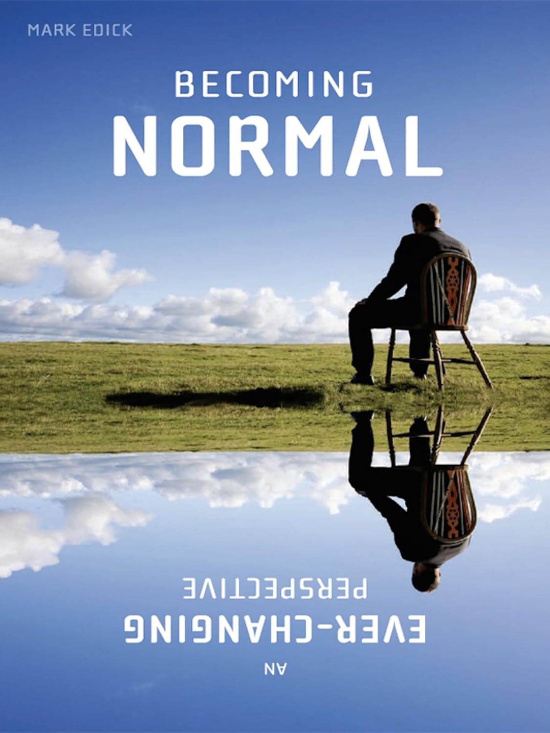 Becoming Normal: An Ever-Changing Perspective: Edick, Mark ...