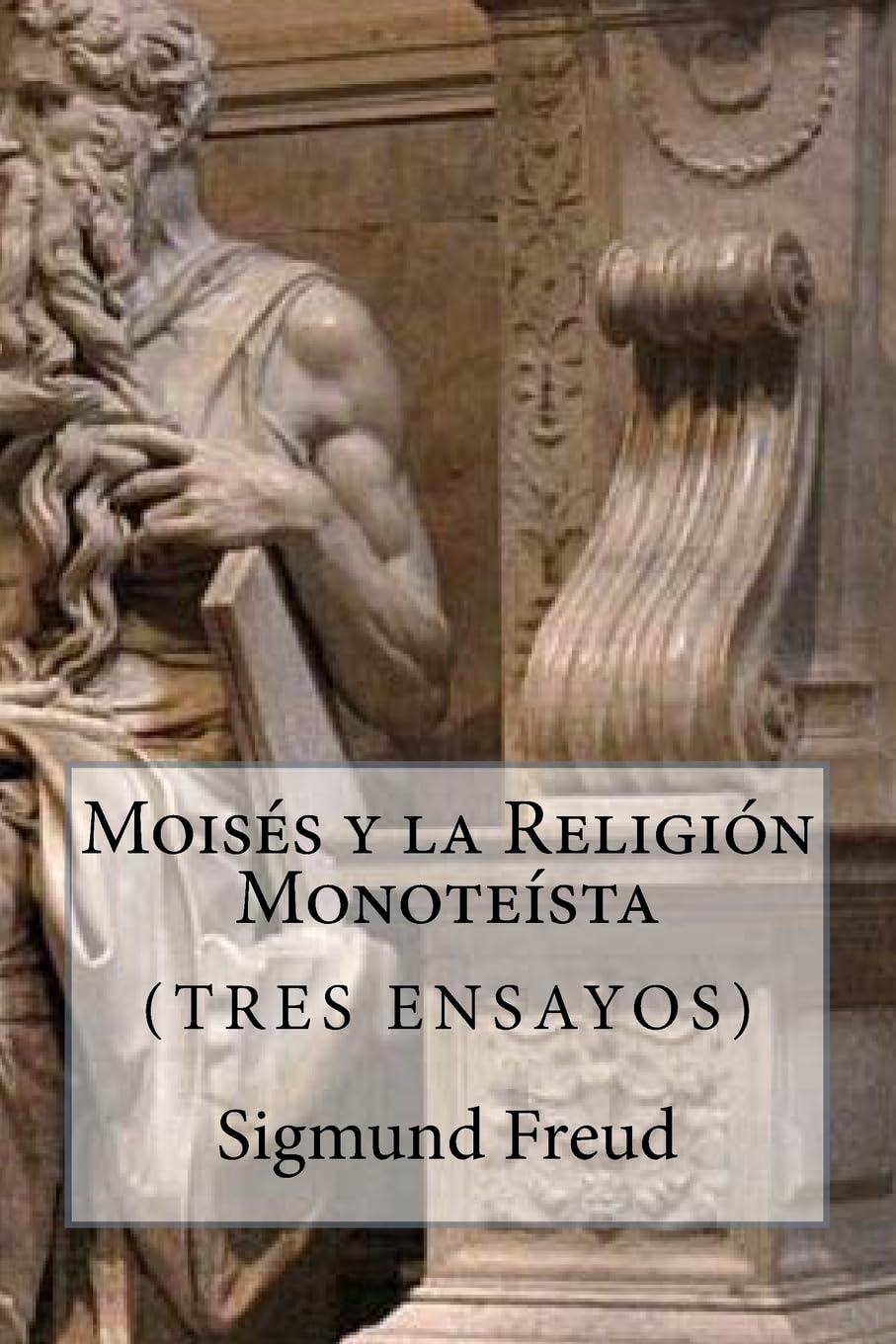 Moises y la Religion Monoteista (Spanish Edition): Freud, Sigmund ...