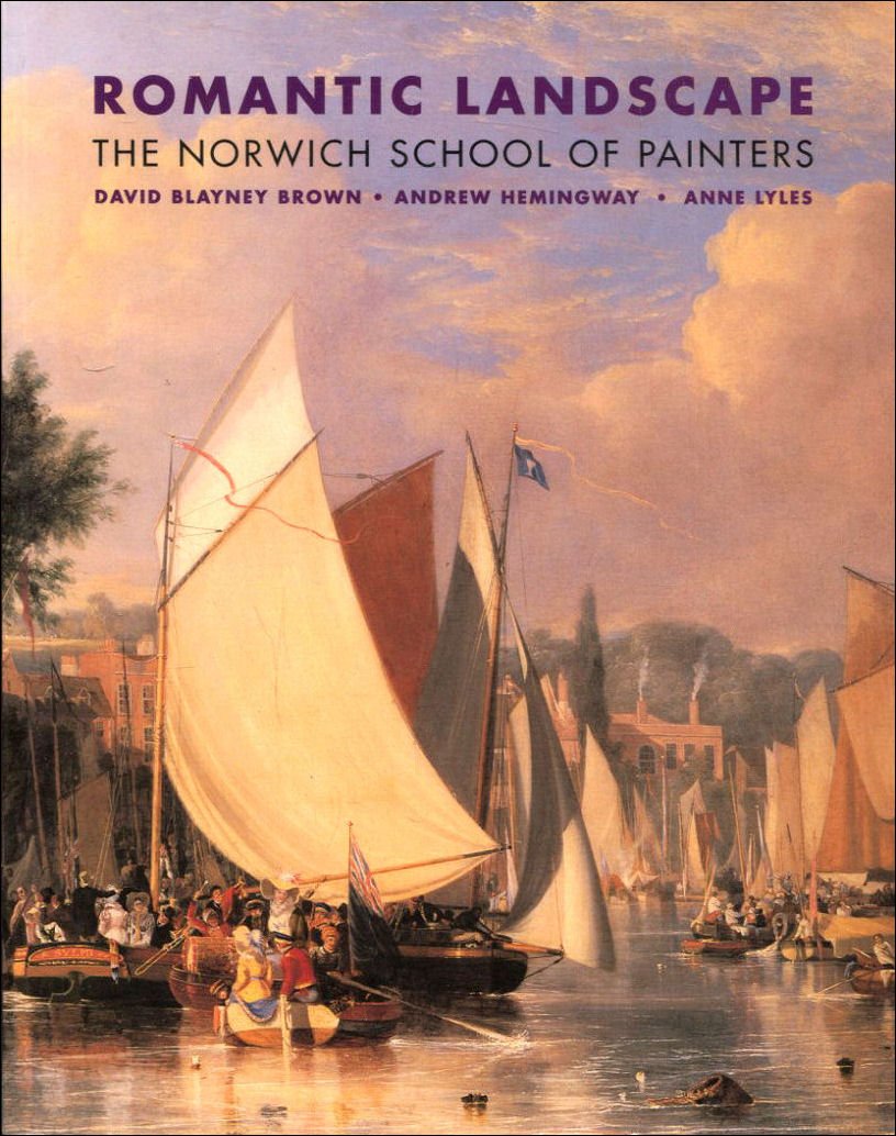 Romantic Landscapes: The Norwich School of Painters: Brown, David ...