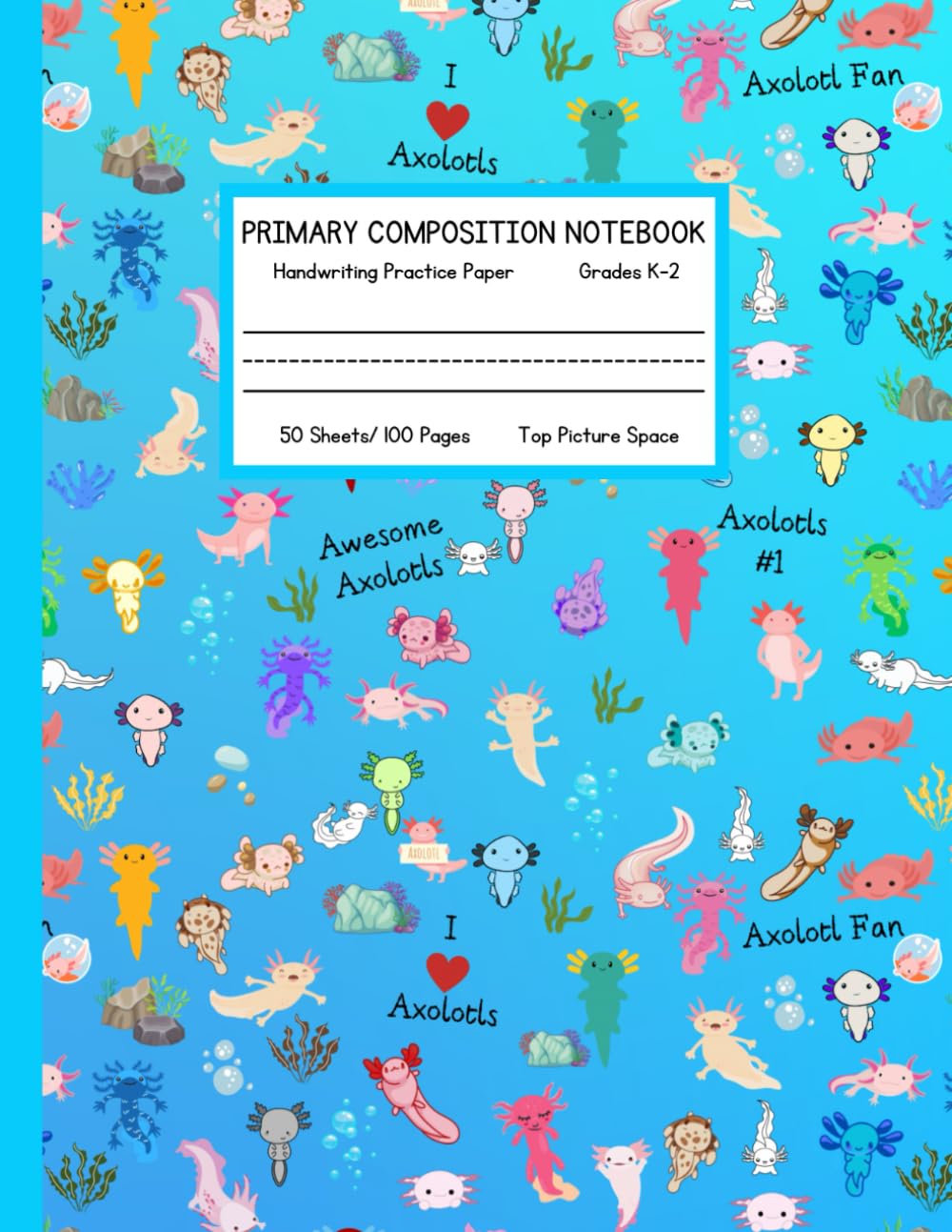 Primary Composition Axolotl Notebook: with Picture Space: Handwriting ...