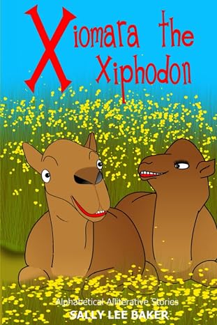 Xiomara The Xiphodon: A fun read-aloud illustrated tongue twisting tale ...