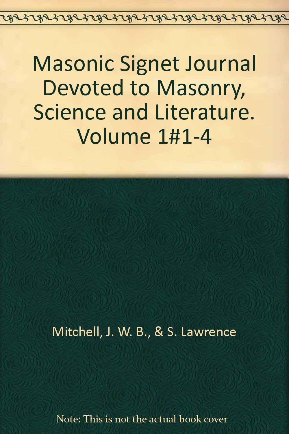 Masonic Signet Journal Devoted to Masonry, Science and Literature ...