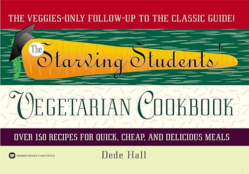 The Starving Students' Vegetarian Cookbook: Hall, Dede: 9780446676755: Amazon.com: Books