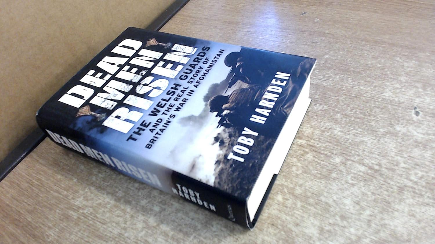 Dead Men Risen: The Welsh Guards in Afghanistan: Toby Harnden ...