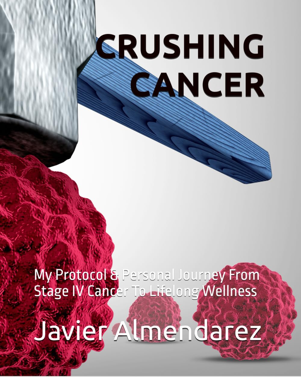 Amazon.com: CRUSHING CANCER: My Protocol & Personal Journey From Stage ...