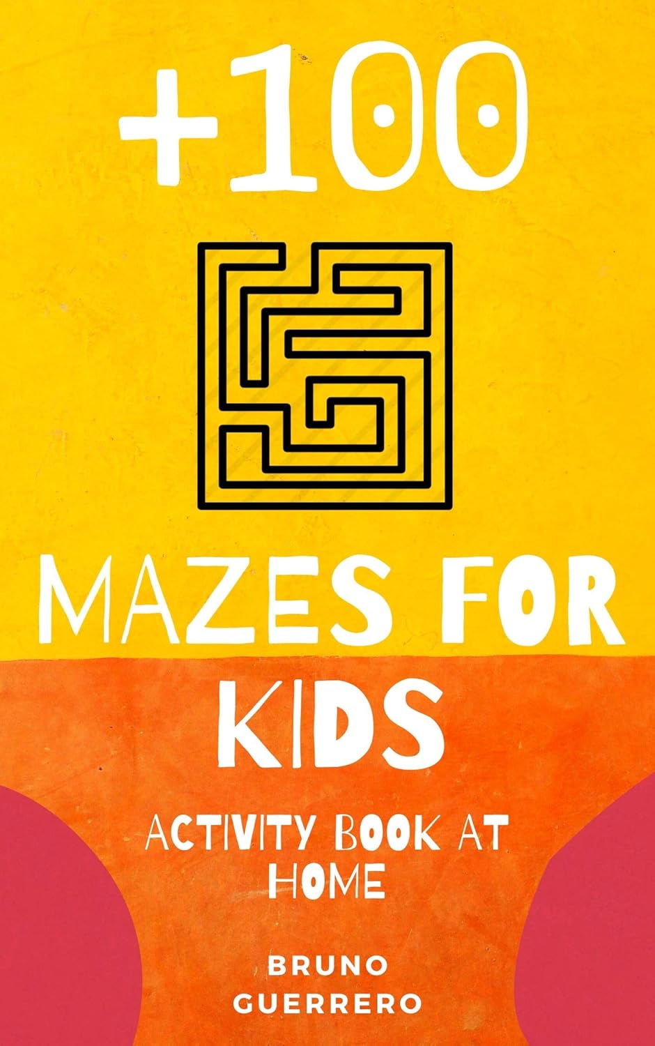+100 Mazes For Kids: Dynamic Activity Book at Home, 4 Levels of Fun and ...