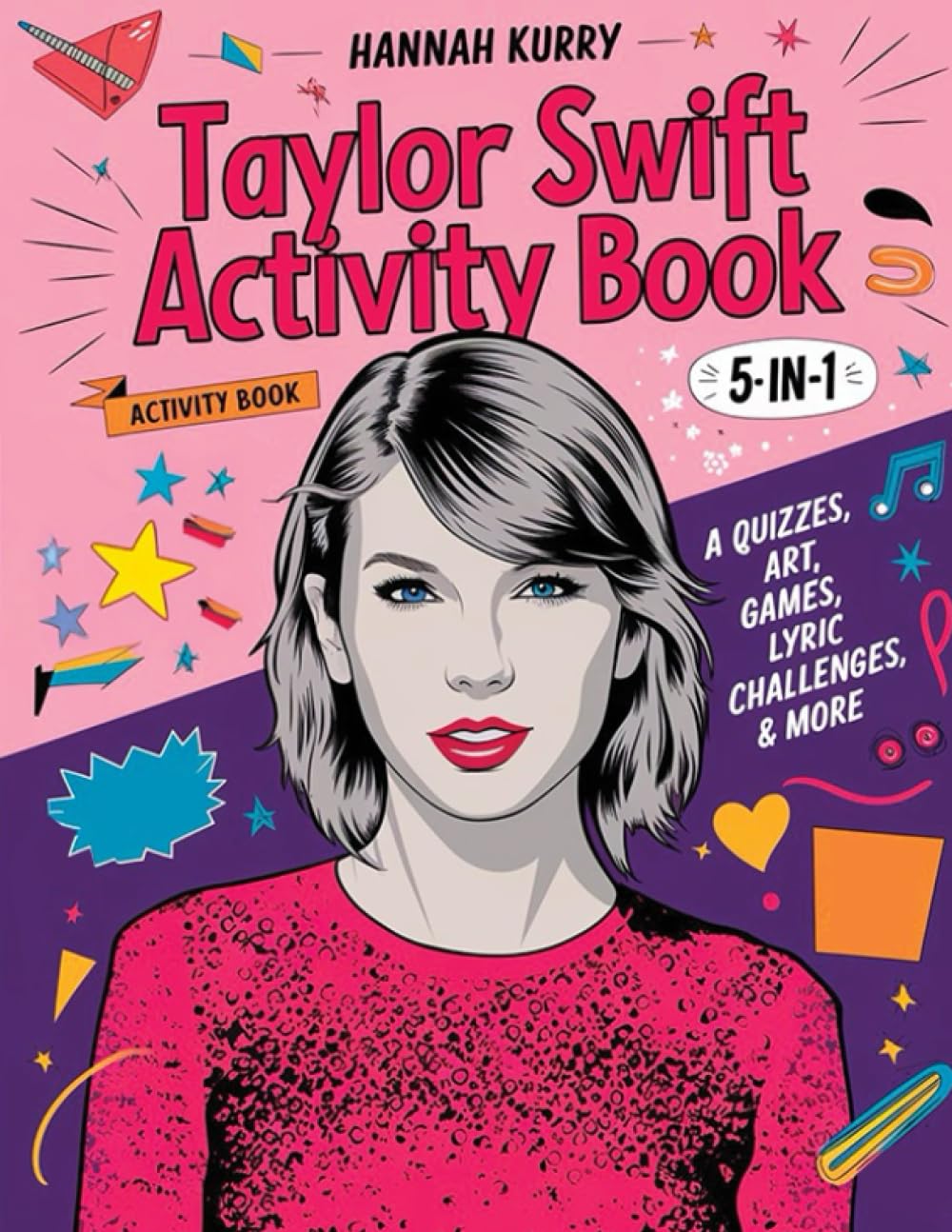 Taylor Swift Activity Book 5-in-1: A Swiftie Extravaganza with Quizzes ...