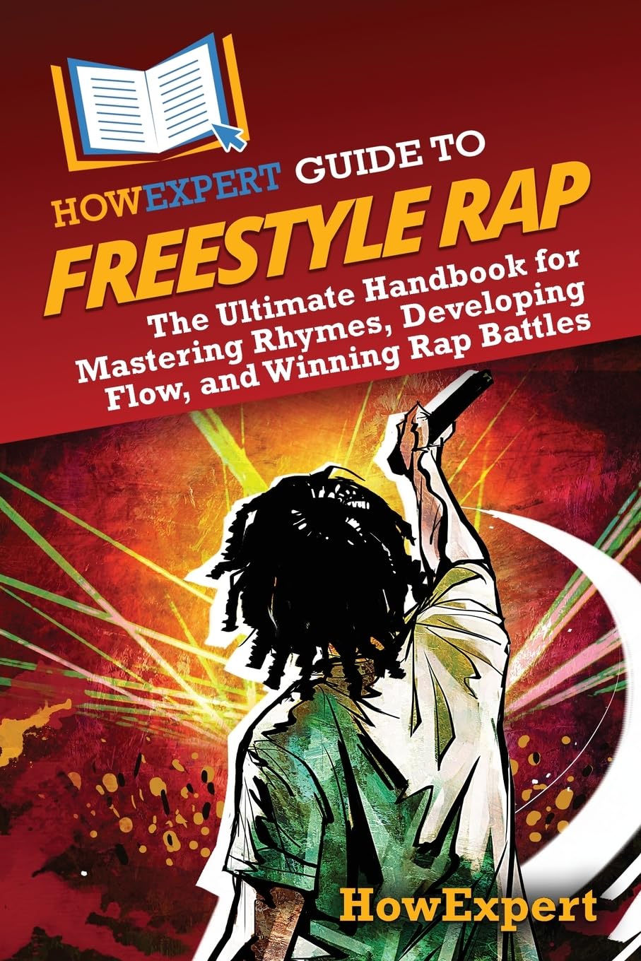 HowExpert Guide to Freestyle Rap: The Ultimate Handbook for Mastering ...