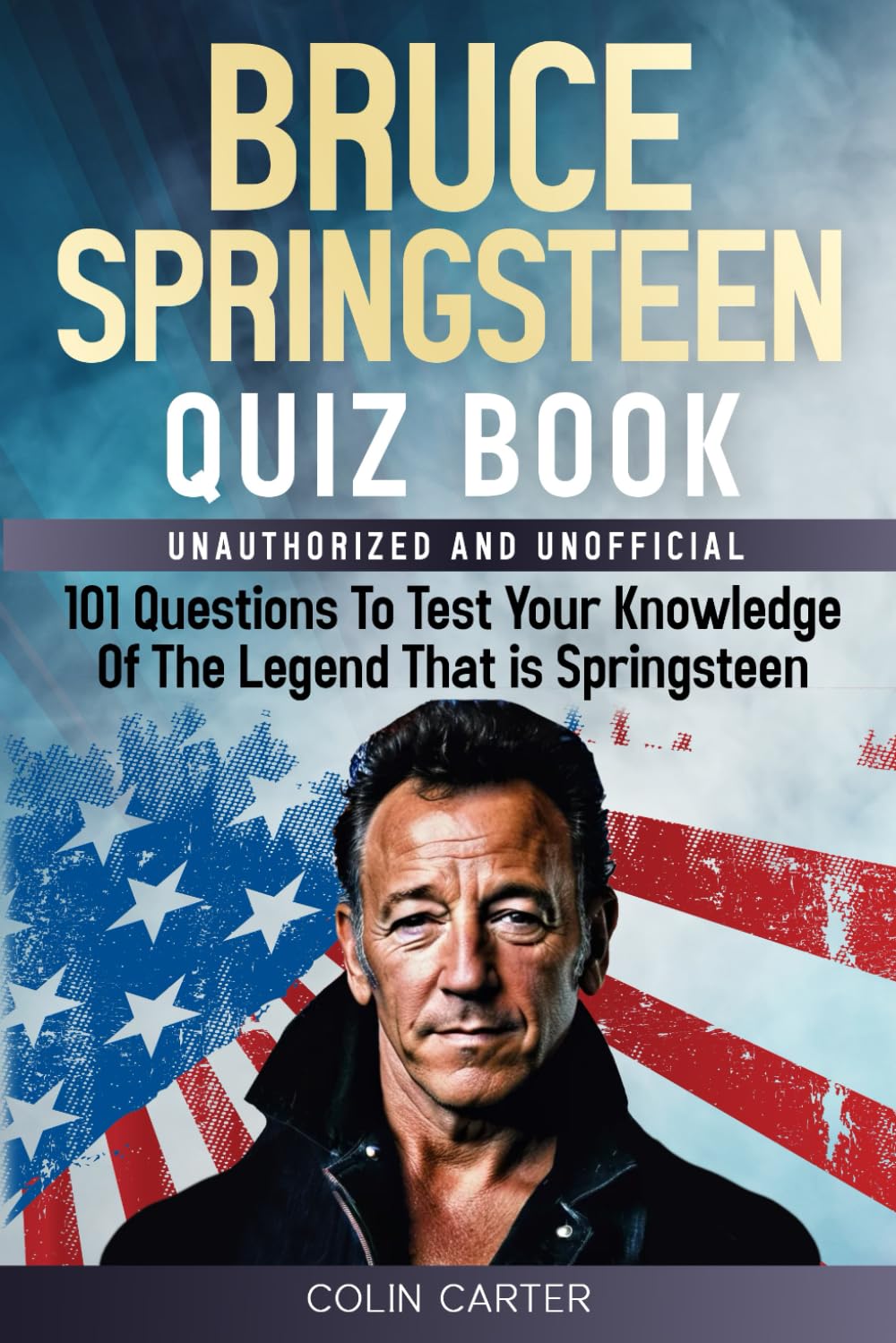 Bruce Springsteen Quiz Book: 101 Questions To Test Your Knowledge Of ...