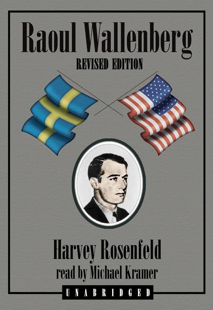 Raoul Wallenberg, Revised Edition: Harvey Rosenfeld, Michael Kramer ...