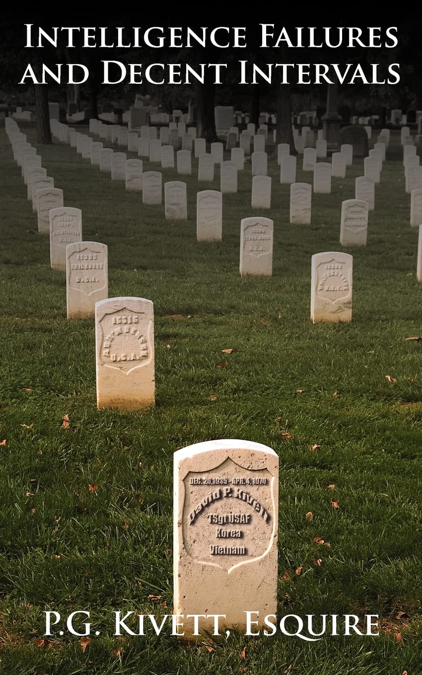 Intelligence Failures and Decent Intervals: Kivett, Philip ...