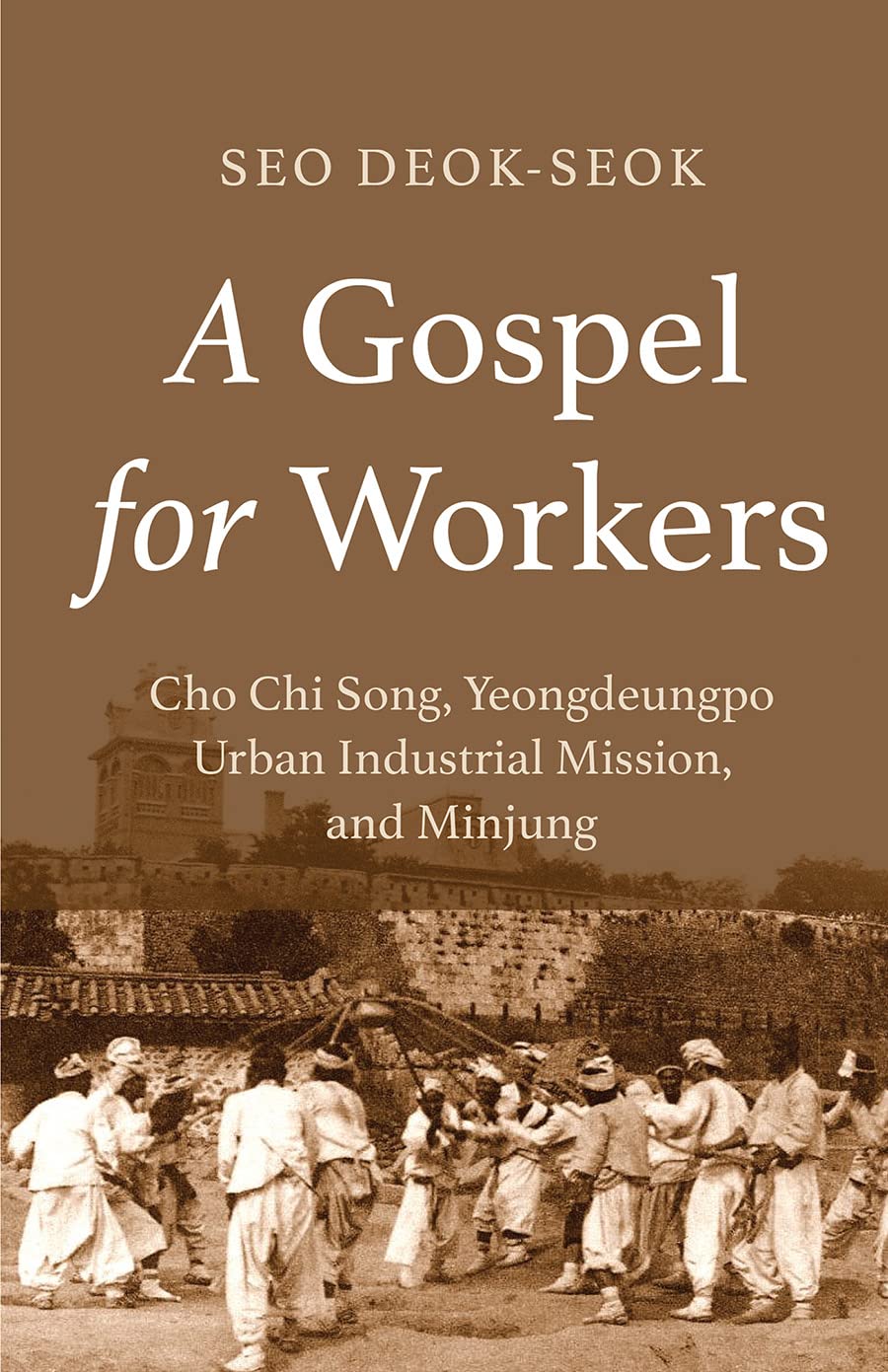 A Gospel for Workers: Cho Chi Song, Yeongdeungpo Urban Industrial ...