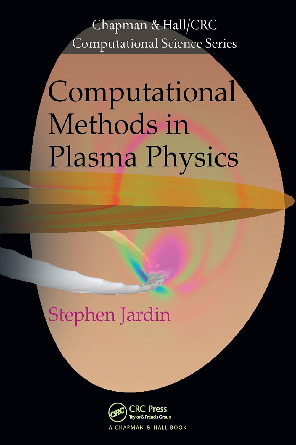 Computational Methods in Plasma Physics (Chapman & Hall/CRC Computational Science) 1, Jardin ...