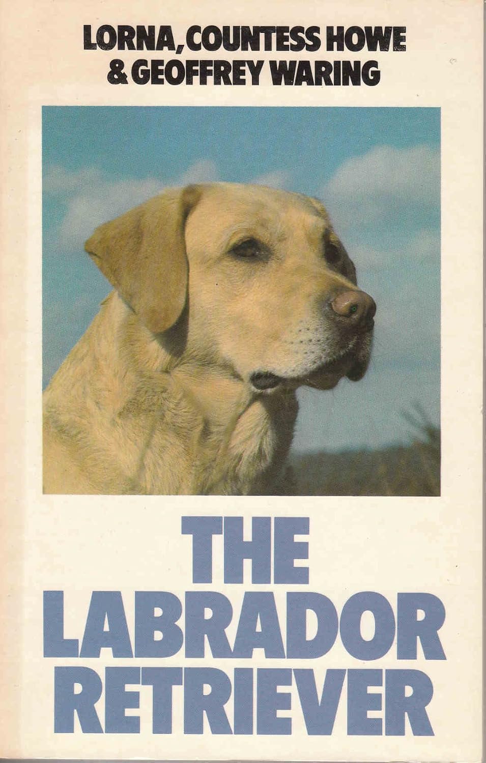 The Labrador Retriever: Amazon.co.uk: Howe, Lorna Countess, Waring ...
