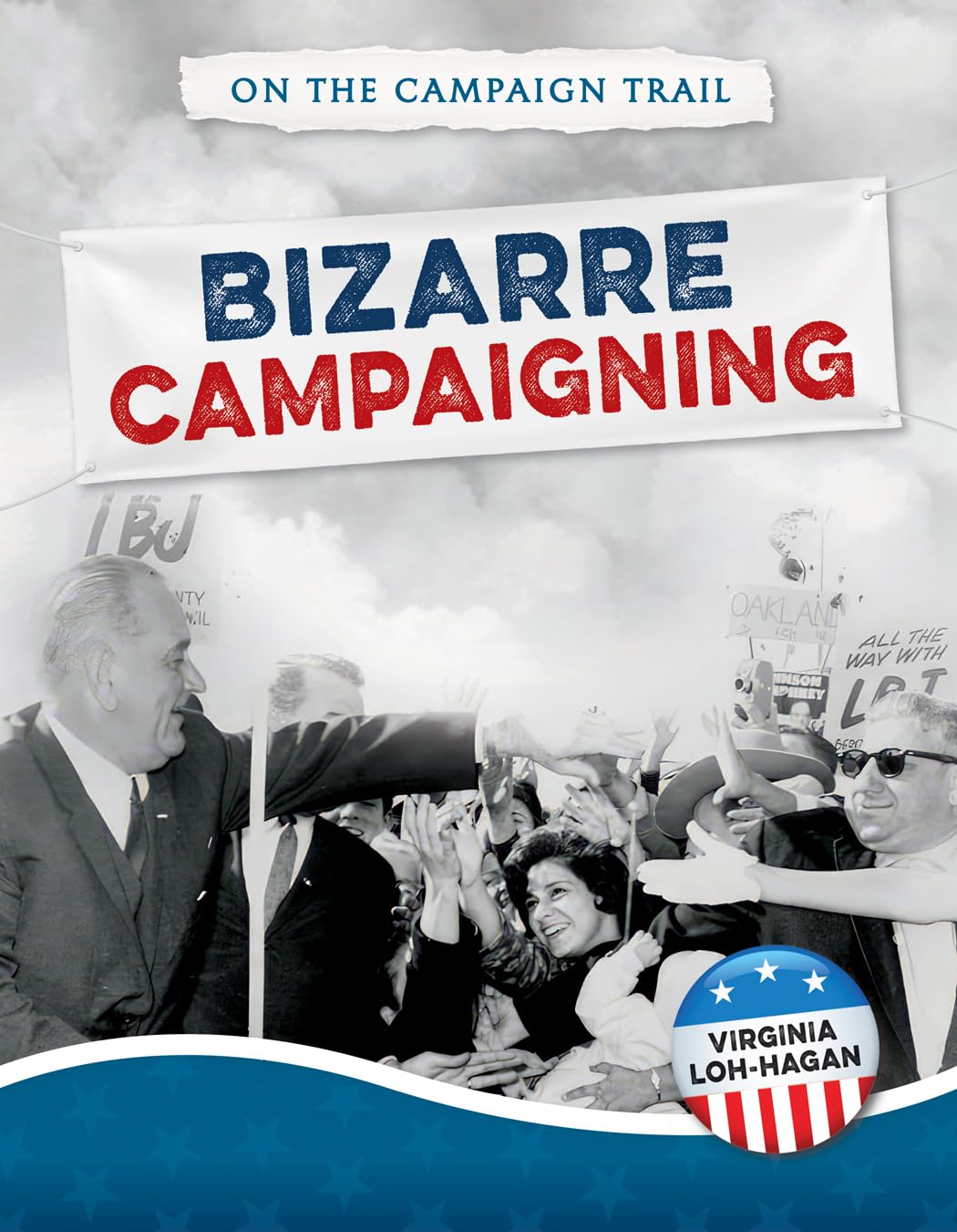 Bizarre Campaigning (On the Campaign Trail) : Loh-Hagan, Virginia ...