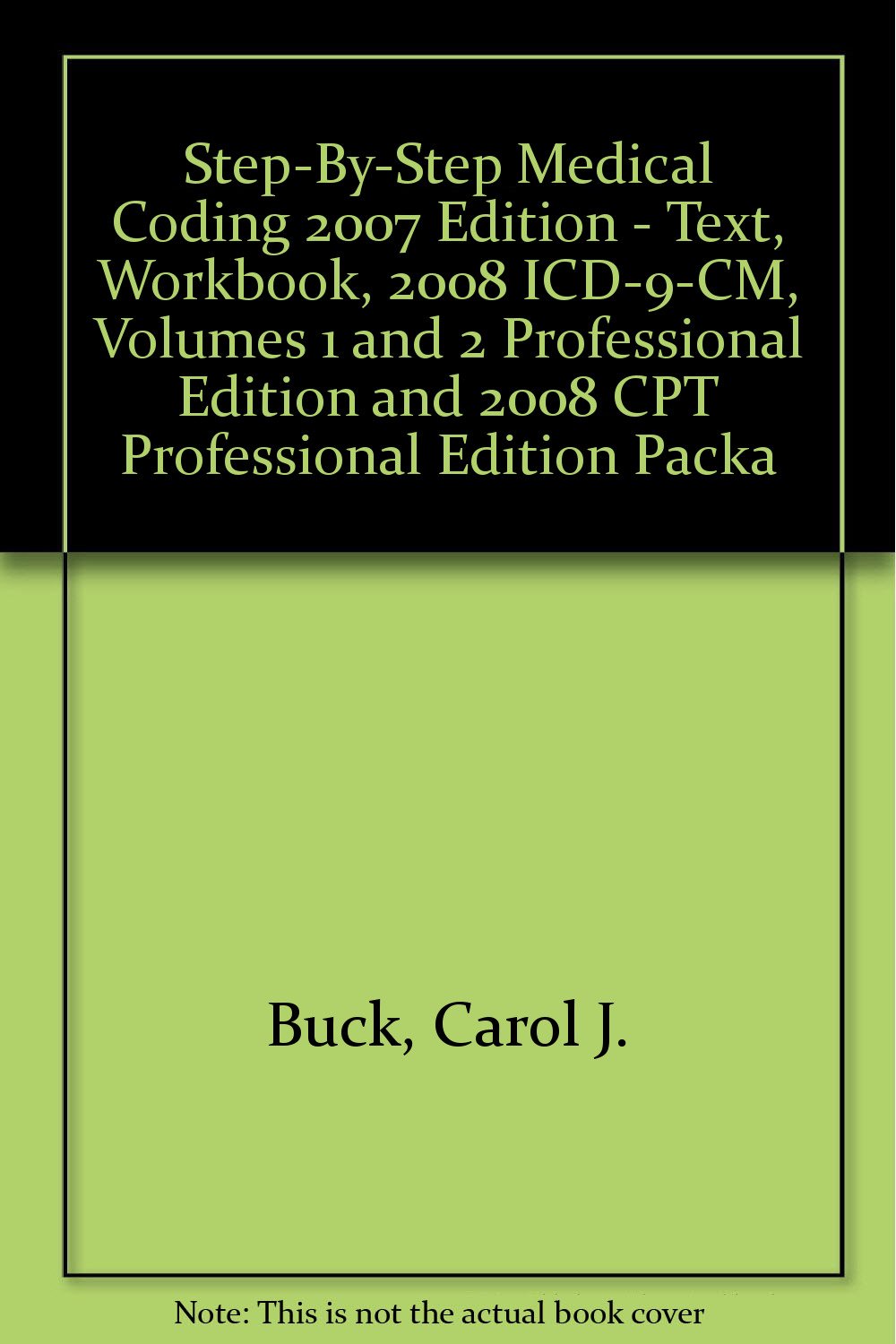 Step-by-Step Medical Coding 2007 Edition - Text, Workbook, 2008 ICD-9 ...