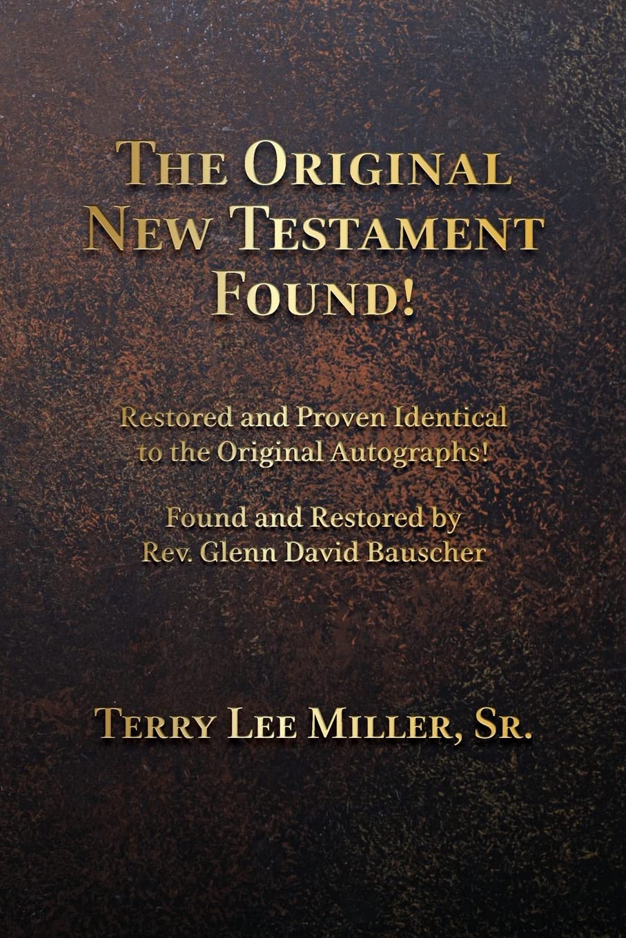 The Original New Testament Found! Restored and Proven Identical to the ...