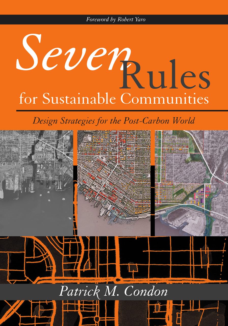 Seven Rules for Sustainable Communities: Design Strategies for the Post ...