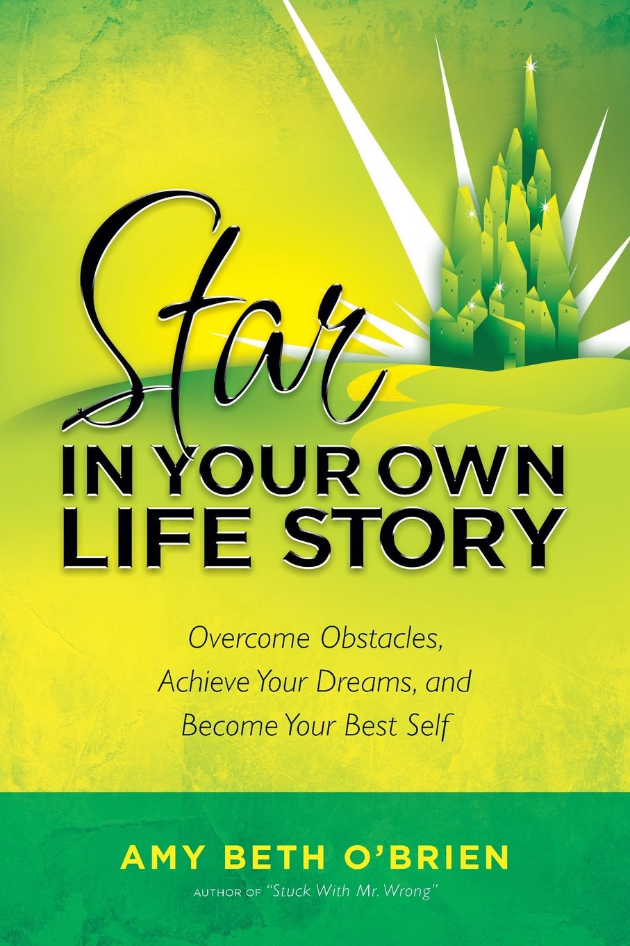 Star in Your Own Life Story: Overcome Obstacles, Achieve Your Dreams ...
