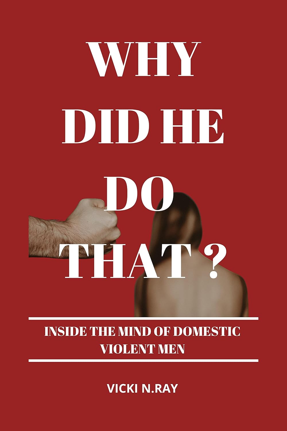 Amazon.com: WHY DID HE DO THAT?: INSIDE THE MIND OF DOMESTIC VIOLENT ...