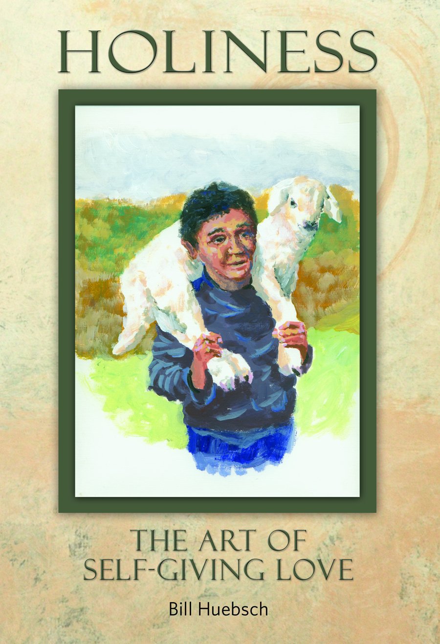 The Art of Self-Giving Love: Bill Huebsch: 9780879465193: Amazon.com: Books