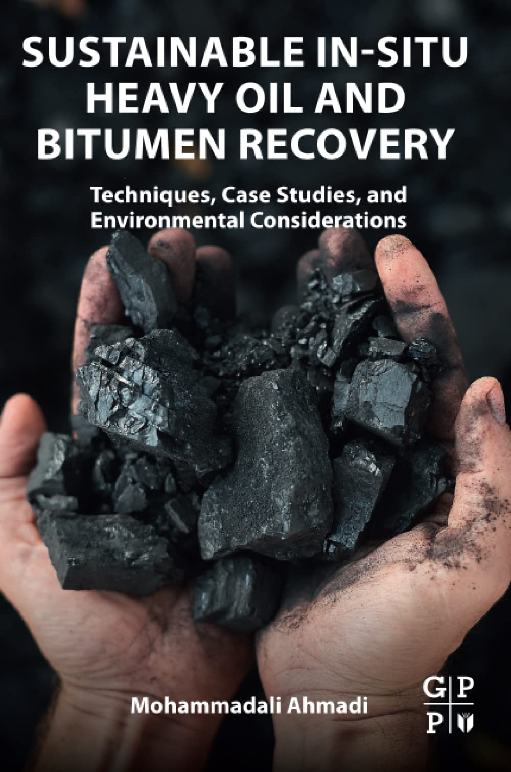 Sustainable In-Situ Heavy Oil and Bitumen Recovery: Techniques, Case ...