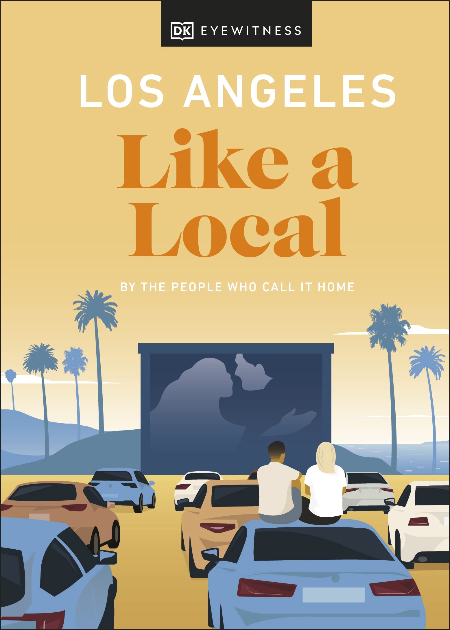 Los Angeles Like a Local: By the People Who Call It Home (Local Travel ...