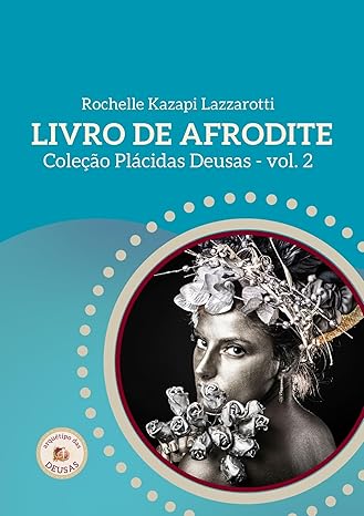 Amazon.com.br eBooks Kindle: Livro de Afrodite: Caminho do Amor Próprio, Lazzarotti, Rochelle Kazapi