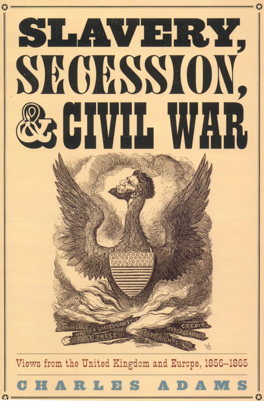 Slavery, Secession, and Civil War: Views from the United Kingdom and ...