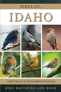 Bird Watching Log Book In Idaho: A Bird Watching & Tracking Journal Check List Of All Species ...