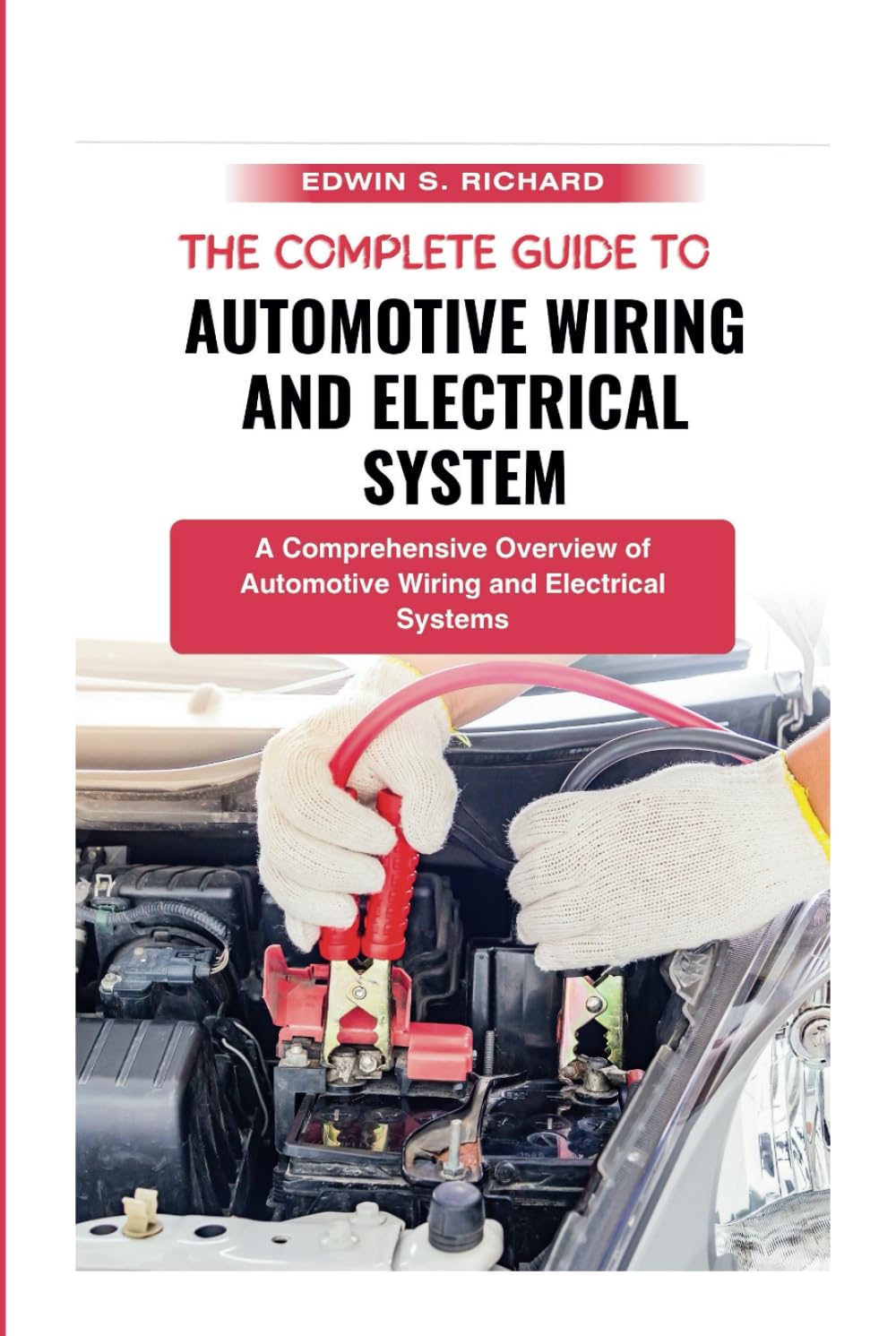 The Complete Guide To Automotive Wiring And Electrical System: A ...