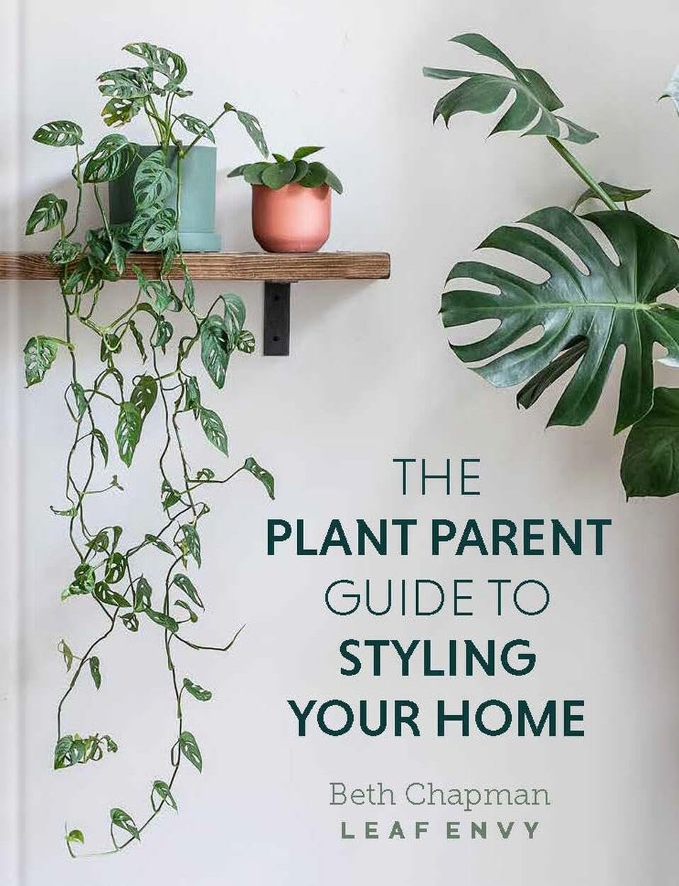 The Plant Parent Guide: Create a beautiful, plant-filled home: Amazon ...