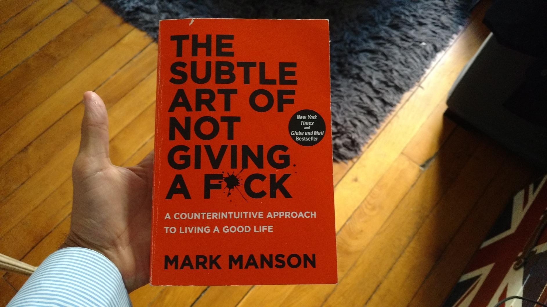 The Subtle Art of Not Giving a F*ck: A Counterintuitive Approach to ...