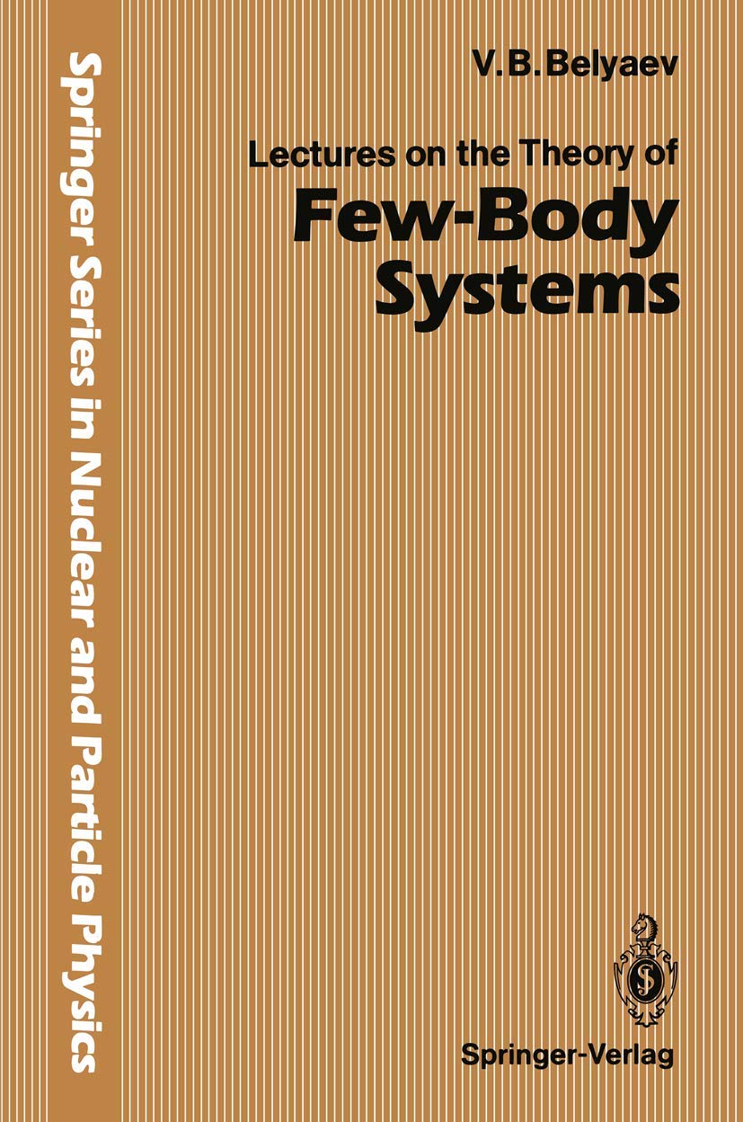 Lectures on the Theory of Few-Body Systems (Springer Series in Nuclear ...