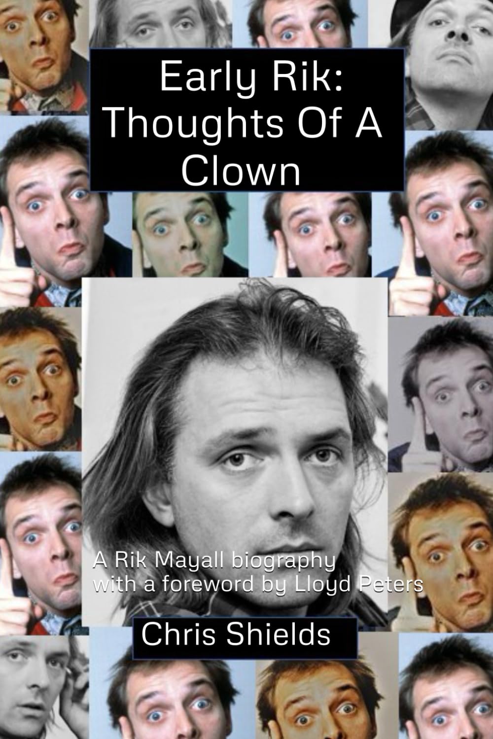 Early Rik: Thoughts Of A Clown: A Rik Mayall biography: Amazon.co.uk ...