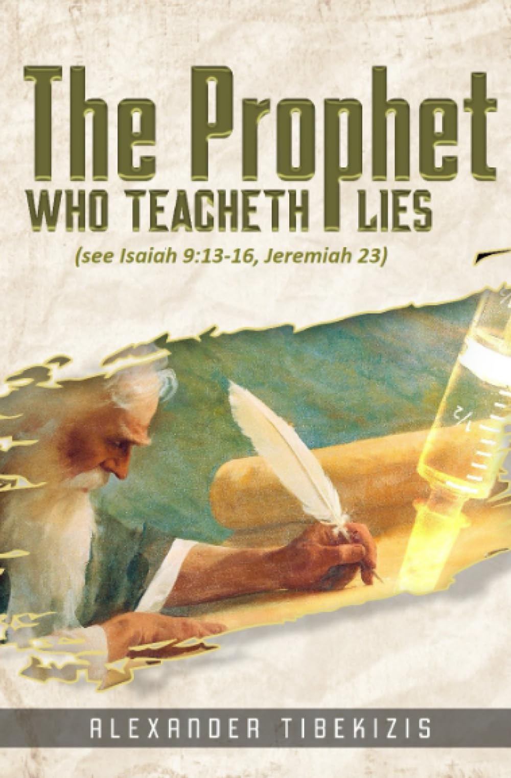 The Prophet Who Teacheth Lies: Tibekizis, Alexander: 9798854485715 ...