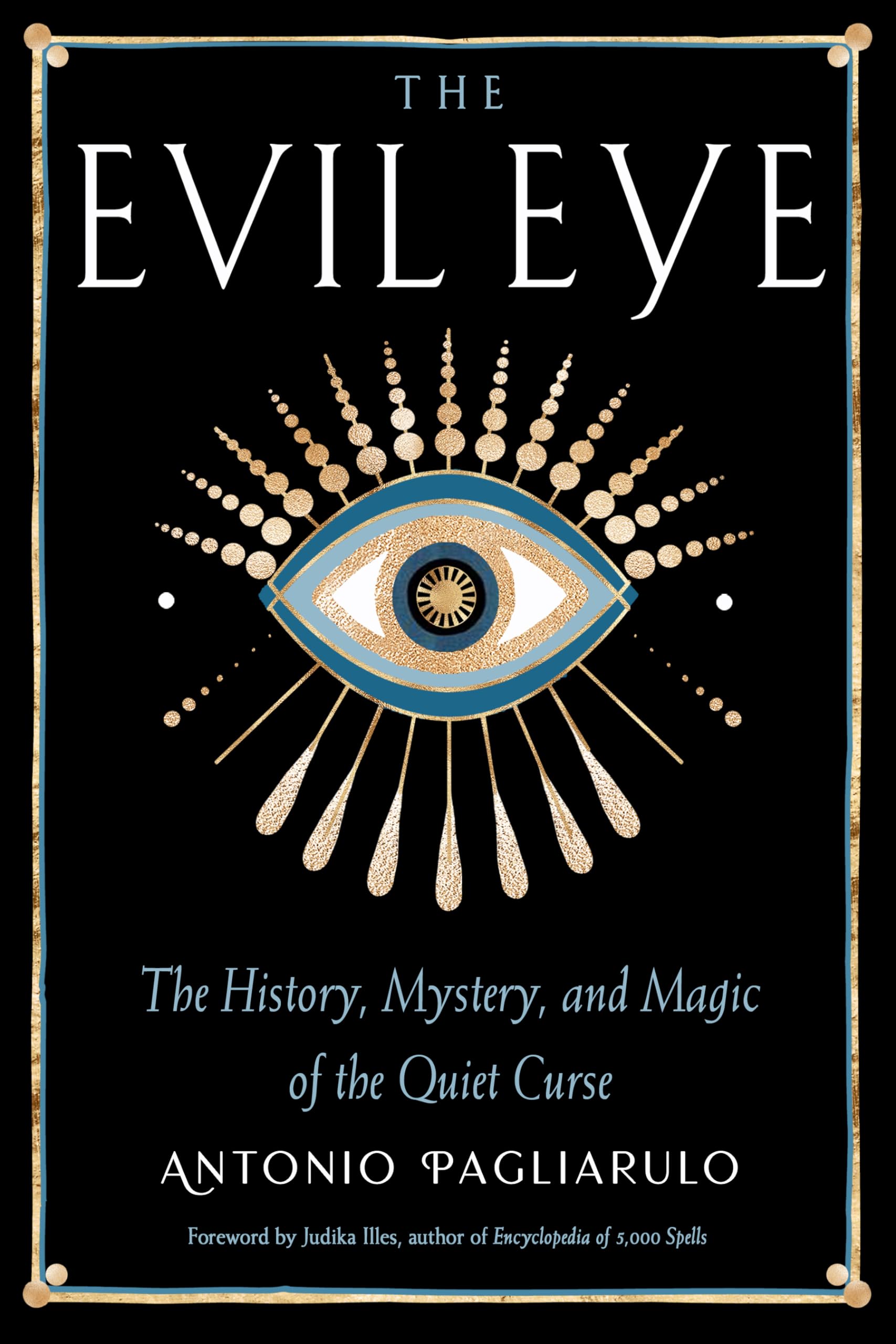 The Evil Eye: The History, Mystery, and Magic of the Quiet Curse ...