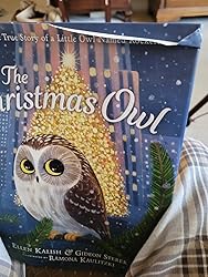 The Christmas Owl: Based on the True Story of a Little Owl Named ...