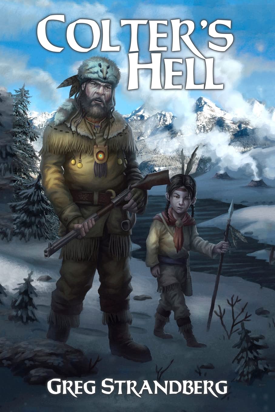 Colter's Hell (The Mountain Man Series): Strandberg, Greg: 9781517195731: Amazon.com: Books