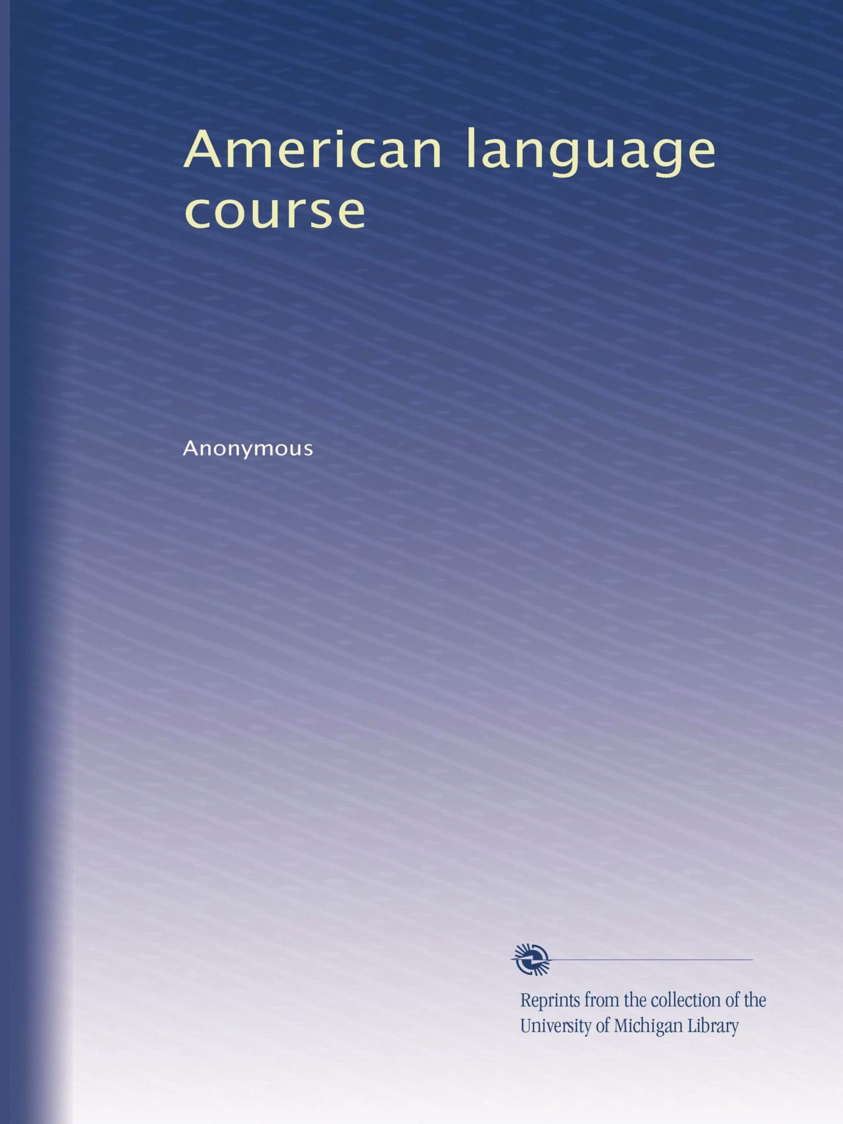 Amazon.com: American language course: Anonymous, .: Books