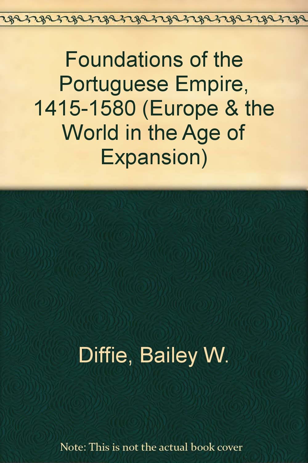 Amazon | Foundations of the Portuguese Empire, 1415-1580 (Europe & the ...